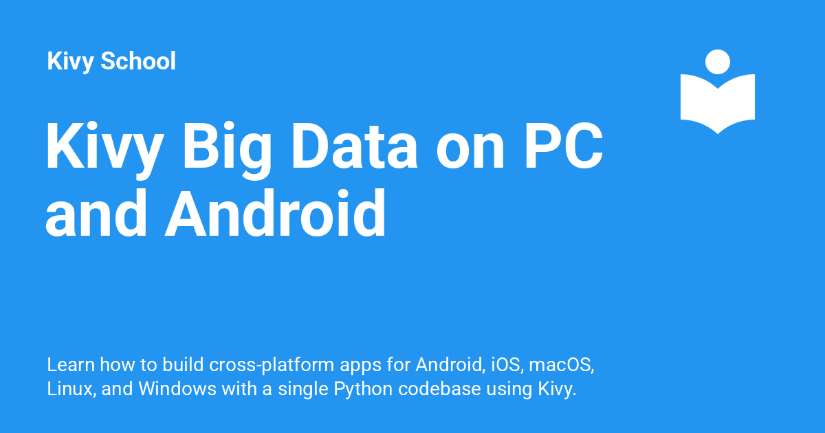 Kivy Big Data on PC and Android - Kivy School