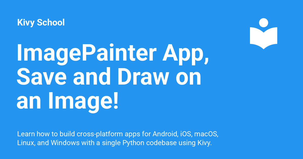 ImagePainter App, Save and Draw on an Image! - Kivy School