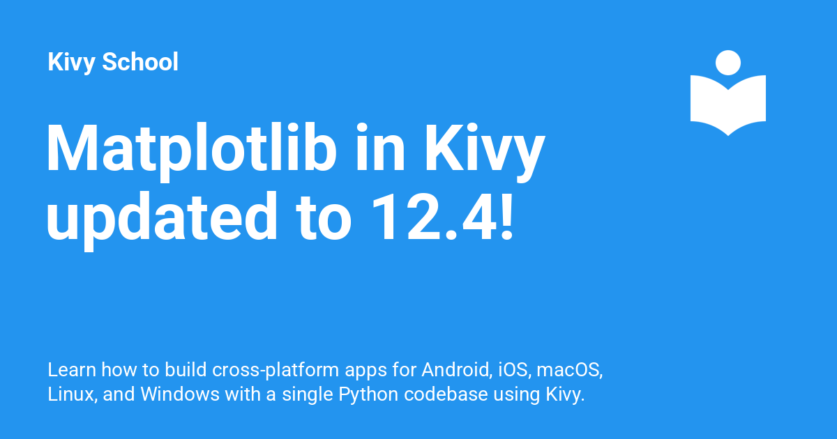 Matplotlib in Kivy updated to 12.4! - Kivy School