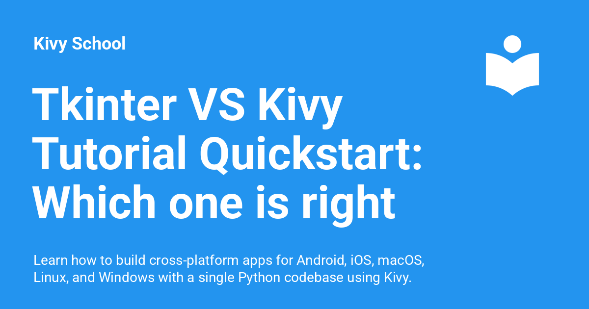 Tkinter VS Kivy Tutorial Quickstart: Which one is right for you? - Kivy School