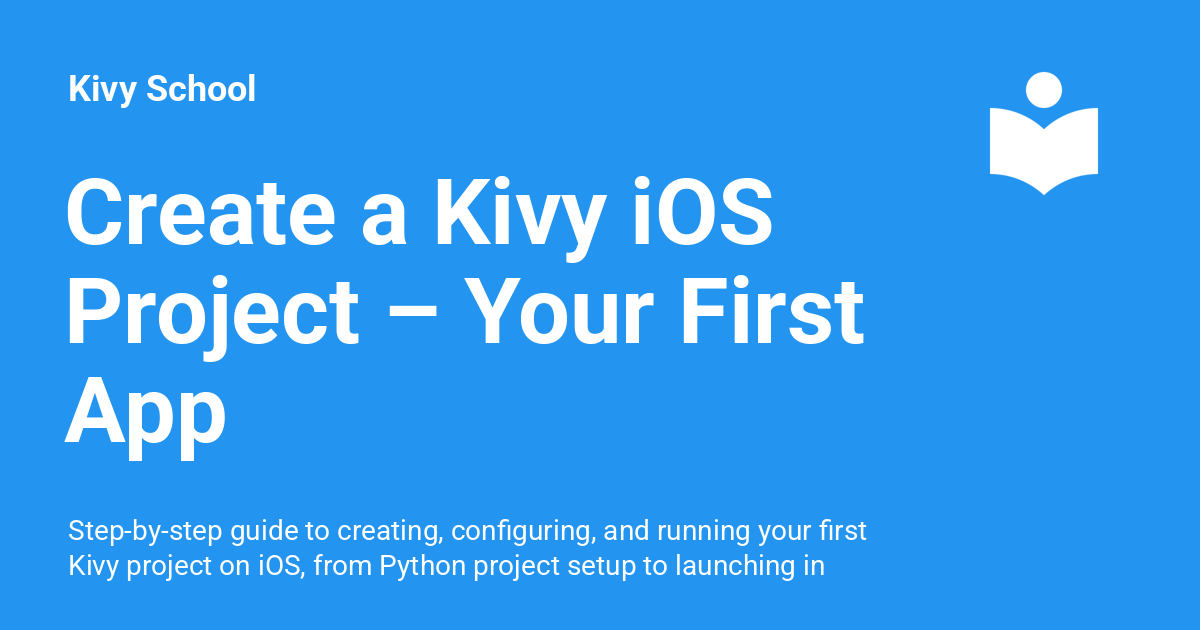 Create a Kivy iOS Project – Your First App - Kivy School