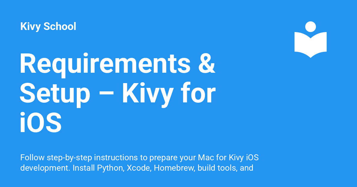 Requirements & Setup – Kivy for iOS - Kivy School