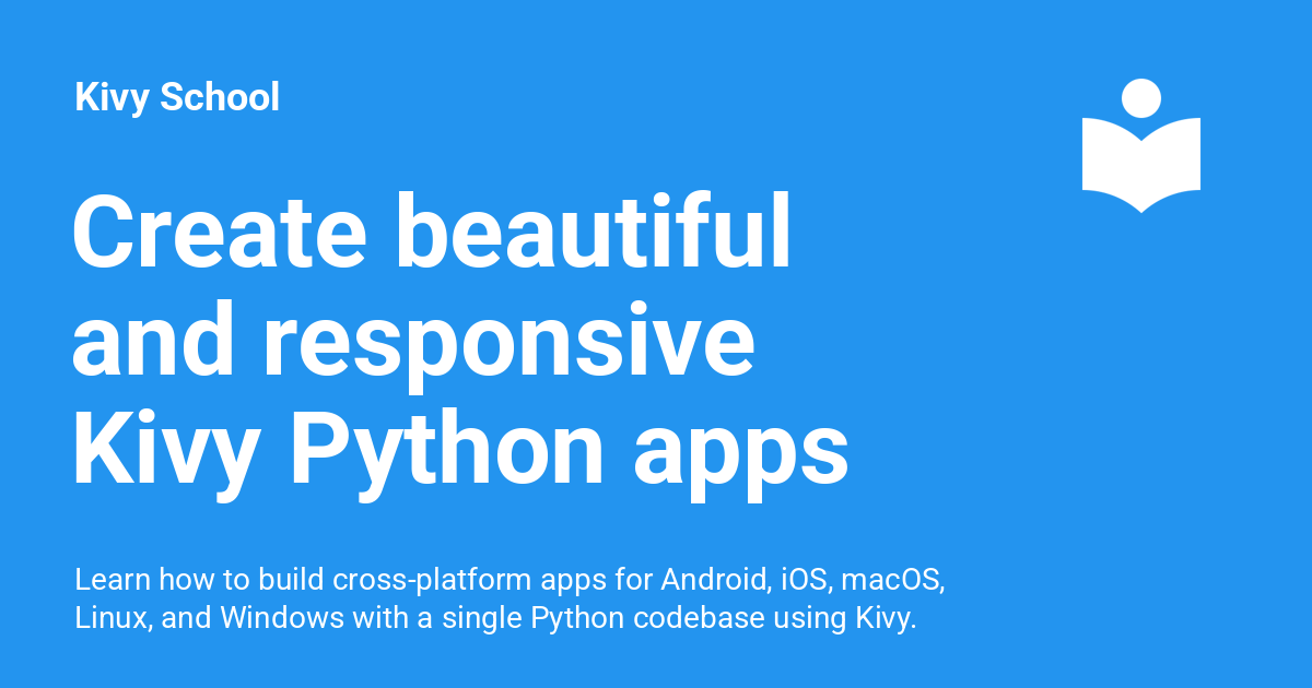 Create beautiful and responsive Kivy Python apps on Android! - Kivy School